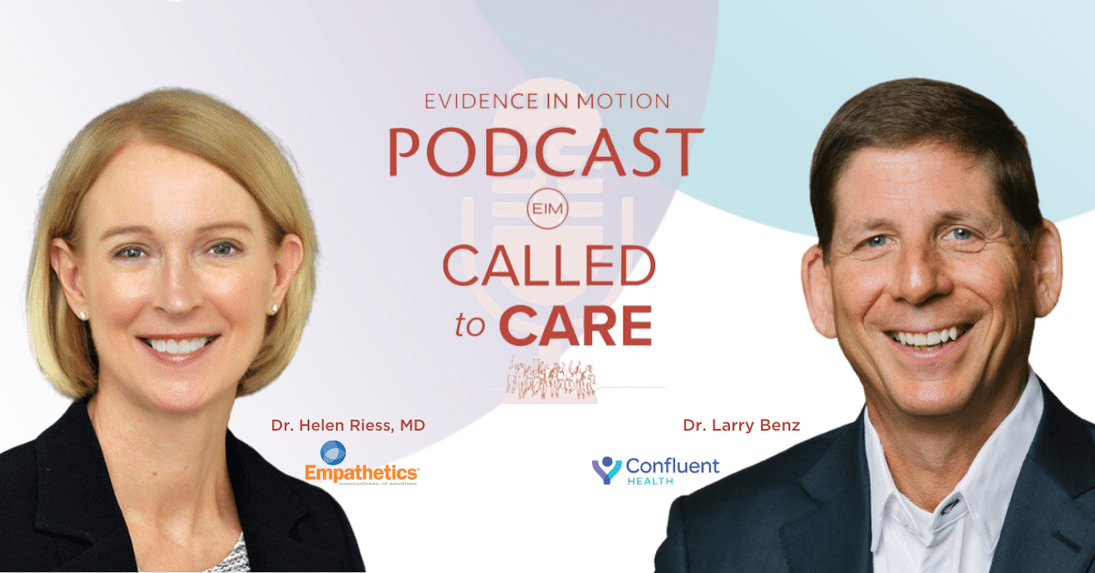 Practice Leadership - Larry Talks to Dr. Helen Riess on Called to Care ...